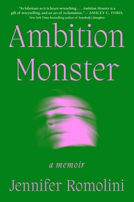 Ambition Monster: A Memoir by Jennifer Romolini, Hardcover ...