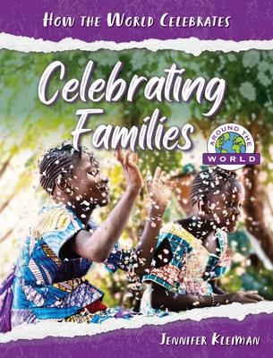 Celebrating Families Around the World by Jennifer Kleiman, Library ...