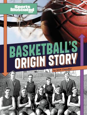 Basketball's Origin Story by Matt Chandler, Library Binding ...