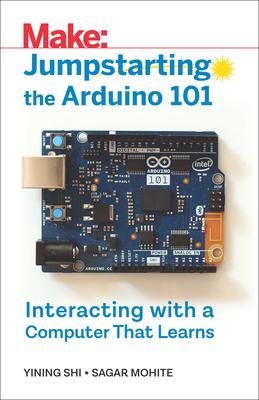 Jumpstarting the Arduino 101: Interacting with a Computer That Learns by Yining Shi, Sagar ...