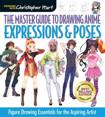 The Master Guide to Drawing Anime: Expressions & Poses: Figure Drawing ...