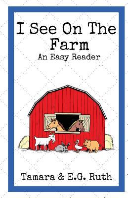 I See On The Farm by Ruth, E. G., Ruth, Tamara, Paperback ...