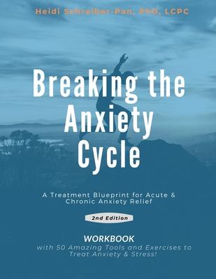 Breaking the Anxiety Cycle - A Treatment Blueprint for Acute & Chronic ...