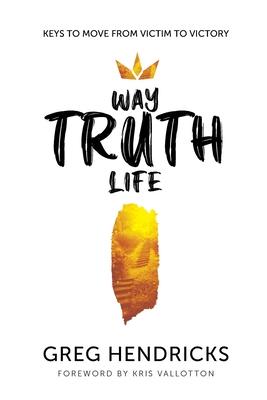 Way Truth Life by Greg Hendricks, Paperback - DiscountMags.com