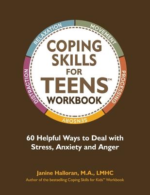 Coping Skills for Teens Workbook: 60 Helpful Ways to Deal with Stress, Anxiety and Anger by ...