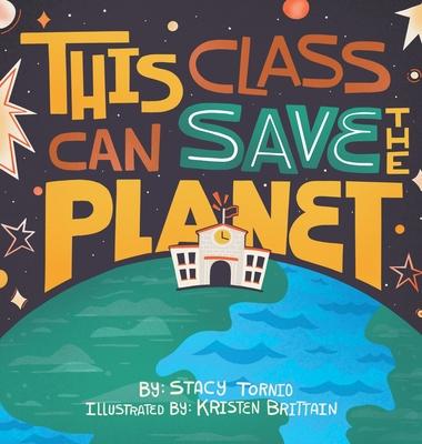 This Class Can Save the Planet by Stacy Tornio, Hardcover ...