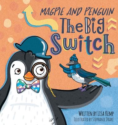 Magpie and Penguin: The Big Switch by Lisa Kemp, Hardcover ...