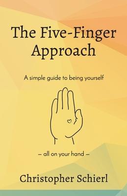 The Five-Finger Approach: A simple guide to being yourself all on your ...