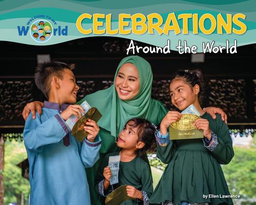 Celebrations Around the World by Ellen Lawrence, Library Binding ...