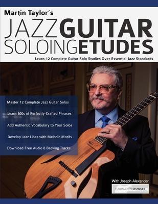 Martin Taylor's Jazz Guitar Soloing Etudes: Learn 12 Complete Guitar ...