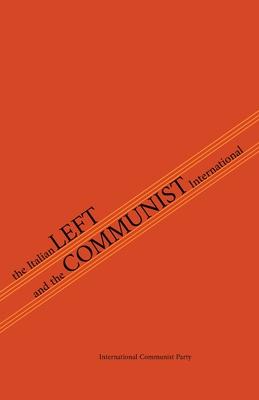 The Italian Left & The Communist International by Italian Communist ...