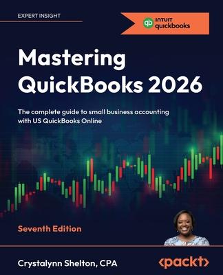 Mastering QuickBooks 2026 - Seventh Edition: The complete guide to ...
