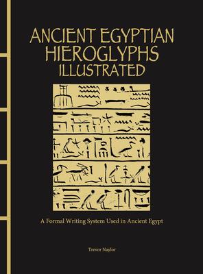 Ancient Egyptian Hieroglyphs Illustrated: A Formal Writing System Used ...