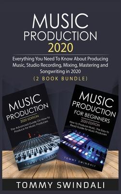 Music Production 2020: Everything You Need To Know About Producing Music, Studio Recording ...
