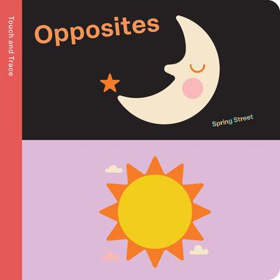Spring Street Touch and Trace: Opposites by Boxer Books, Board Book ...