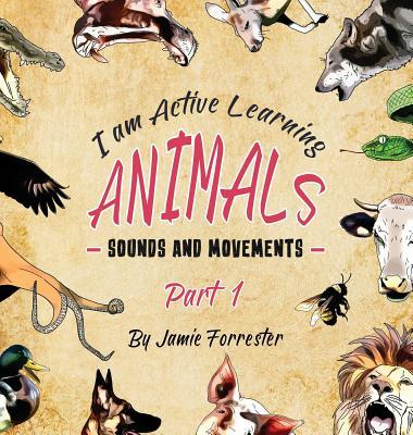 Animals - Sounds and Movements: A fun and interactive children's ...