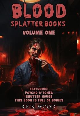 Blood Splatter Books Omnibus Volume One by Rick Wood, Hardcover ...