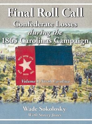 Final Roll Call Confederate Losses during the 1865 Carolinas Campaign ...