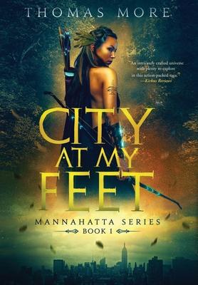 City At My Feet: Mannahatta Series Book 1 by Thomas More, Hardcover ...