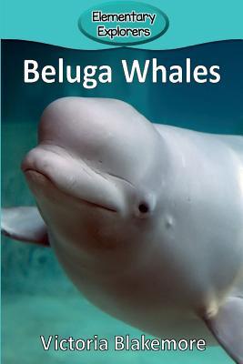 Beluga Whales by Blakemore, Victoria, Paperback - DiscountMags.com