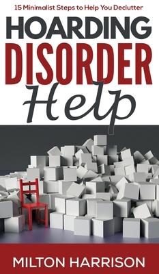 Hoarding Disorder Help: 15 Minimalist Steps to Help You Declutter by ...