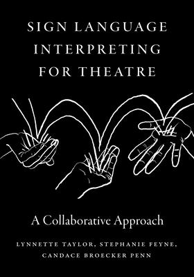 Sign Language Interpreting for Theatre: A Collaborative Approach by ...