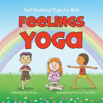 Feelings Yoga: Self-Soothing Yoga for Kids by Norton, Jodi, Paperback ...