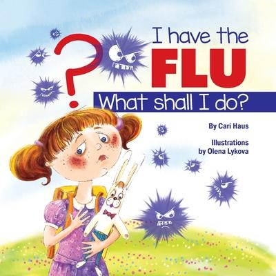I Have the Flu What Shall I Do? by Haus, Cari, Paperback - DiscountMags.com