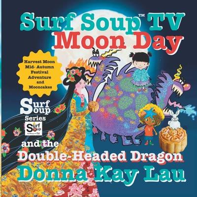 Surf Soup TV Moon Day and the Double-Headed Dragon: Harvest Moon Mid ...