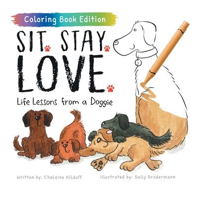 Sit. Stay. Love.: Life Lessons from a Doggie, Coloring Book Edition by ...