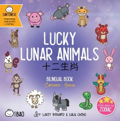 Lucky Lunar Animals (Cantonese-English Version): A Bilingual Book in ...