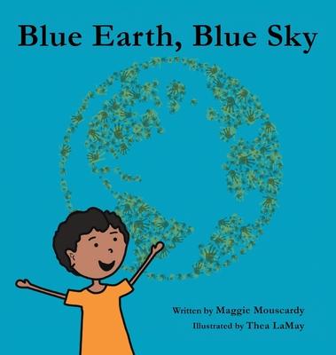 Blue Earth, Blue Sky by Maggie Mouscardy, Hardcover - DiscountMags.com