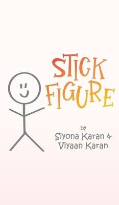 Stick Figure by Siyona Karan, Viyaan Karan, Hardcover - DiscountMags.com