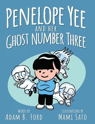 Penelope Yee and her Ghost Number Three by Adam B. Ford, Hardcover ...