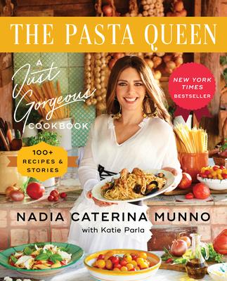 The Pasta Queen: A Just Gorgeous Cookbook: 100+ Recipes and Stories by ...