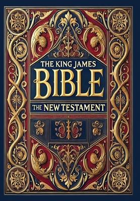 The King James Bible - The New Testament (Collector's Edition ...