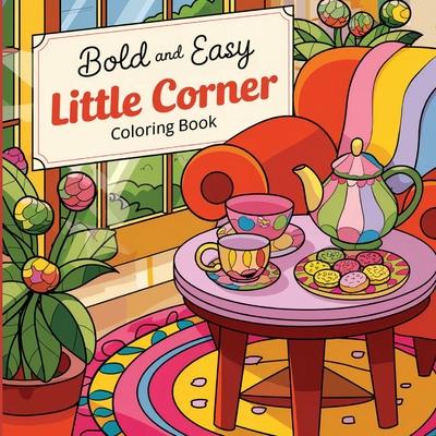 Bold & Easy Little Corner Coloring Book: Relaxation Activity Book for ...