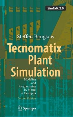 Tecnomatix Plant Simulation: Modeling and Programming by Means of ...
