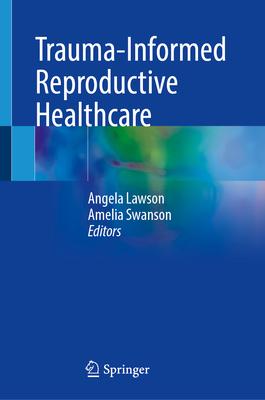 Essential Guide to Trauma-Informed Reproductive Healthcare ...