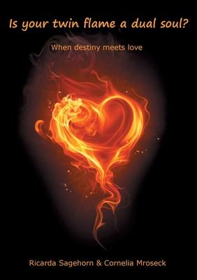 Is your twin flame a dual soul?: When destiny meets love by Ricarda ...