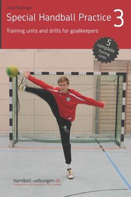 Special Handball Practice 3 - Training units and drills for goalkeepers ...