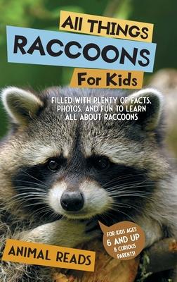 All Things Raccoons For Kids: Filled With Plenty of Facts, Photos, and ...