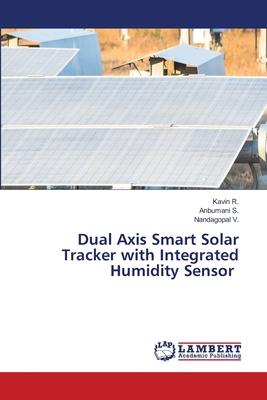 Dual Axis Smart Solar Tracker with Integrated Humidity Sensor by Kavin ...