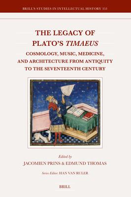 The Legacy of Plato's Timaeus: Cosmology, Music, Medicine, and ...