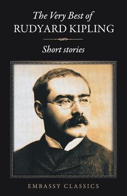 The Very Best Of Rudyard Kipling - Short Stories by Rudyard Kipling ...