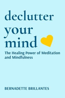 Declutter Your Mind: The healing power of Meditation and Mindfulness by ...