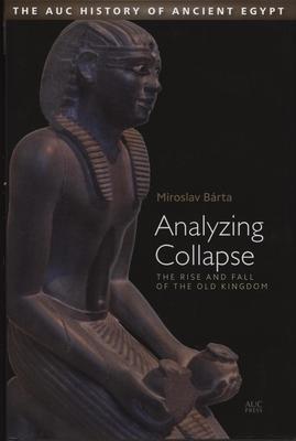 Analyzing Collapse: The Rise and Fall of the Old Kingdom by Miroslav ...