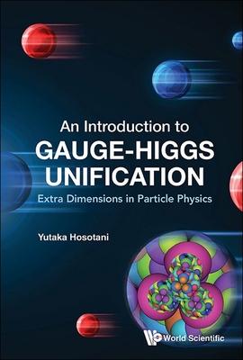 An Introduction to Gauge-Higgs Unification by Yutaka Hosotani ...