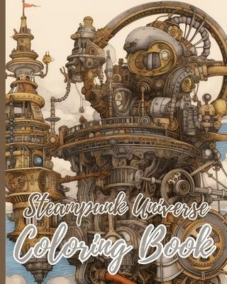 Steampunk Universe Coloring Book For Adults: Creative Haven Steampunk ...