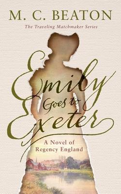 Emily Goes to Exeter: A Novel of Regency England by M. C. Beaton ...
